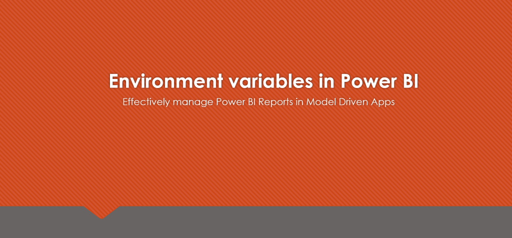 Simplify Power BI Management with Environment Variables – ECELLORS CRM Blog